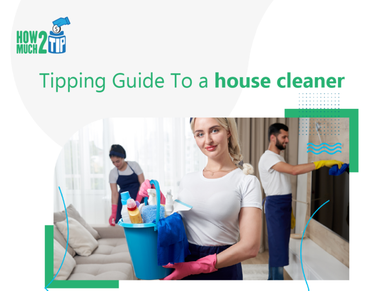 How Much to Tip A House cleaner? Read Now to Know More!